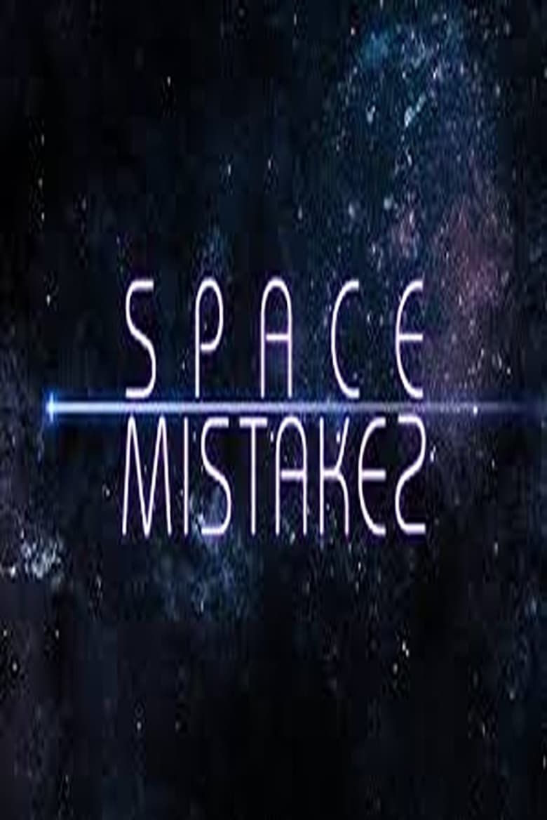 Space Mistakes Summary, Latest News, Trailer, Season List, Cast, Where ...