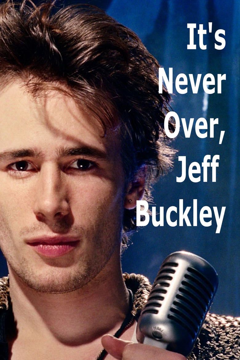 It's Never Over, Jeff Buckley Summary, Latest News, Trailer, Cast ...
