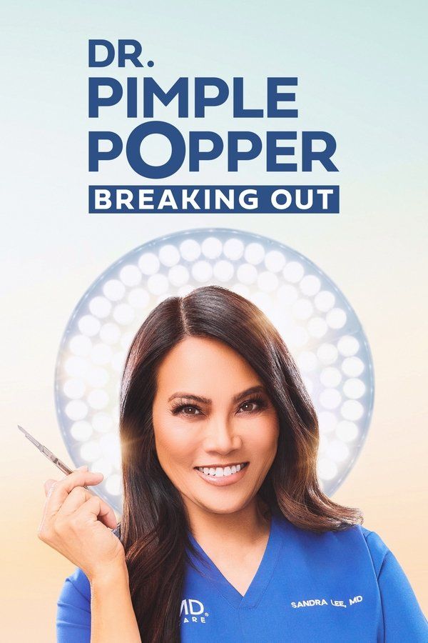 Dr. Pimple Popper: Breaking Out Summary, Latest News, Trailer, Season ...