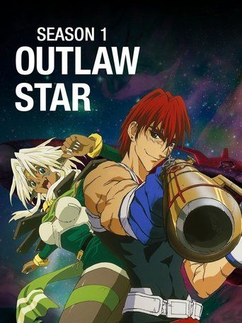Outlaw Star - Season 1 Summary, Trailer, Cast, and More