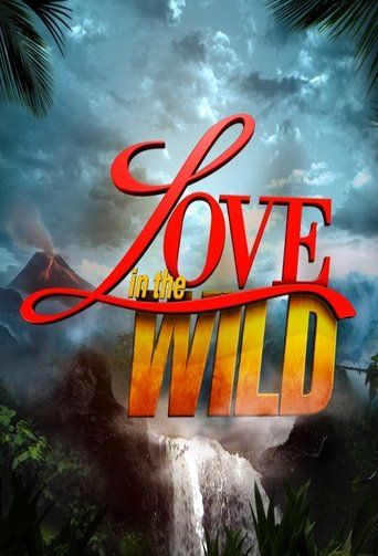 Love in the Wild - Season 2 Summary, Trailer, Cast, and More