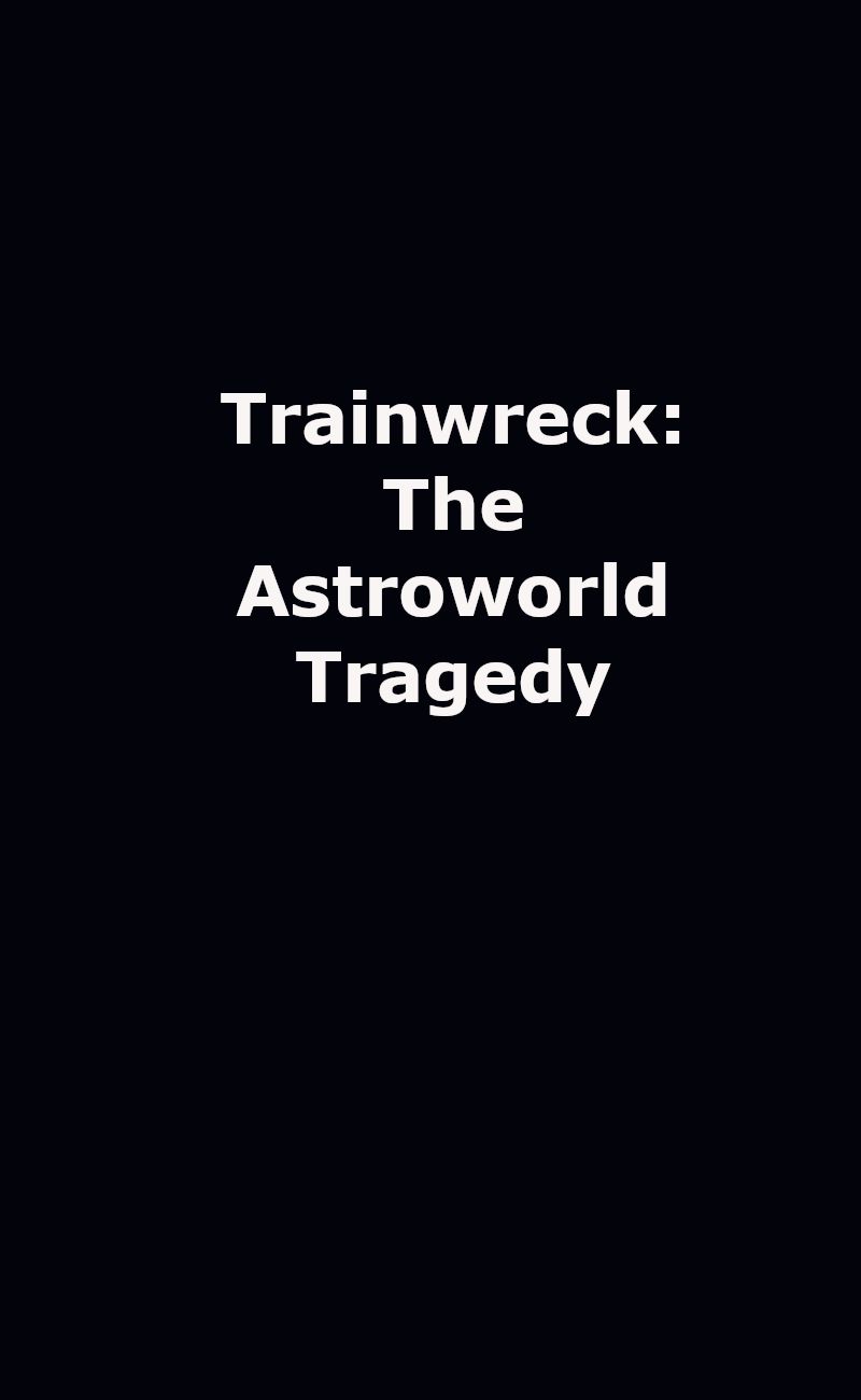 Trainwreck: The Astroworld Tragedy Summary, Latest News, Trailer, Cast ...